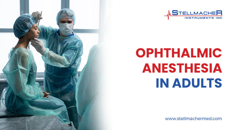 Ophthalmic Anesthesia in Adults - Stellmacher Instruments