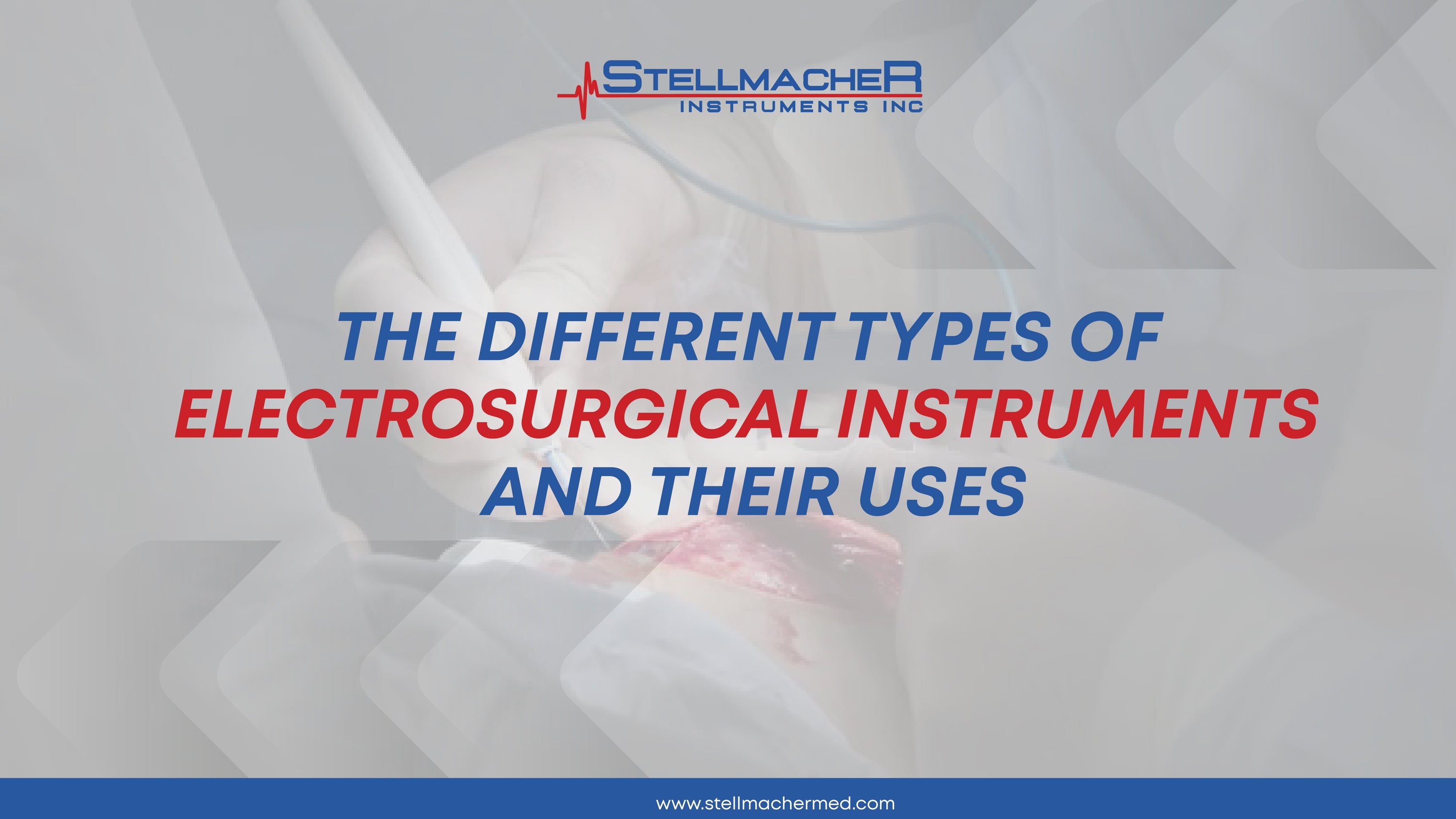 The Different Types of Electrosurgical Instruments and Their Uses