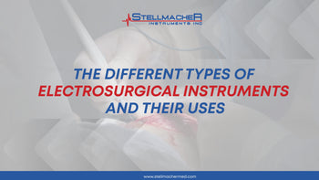 The Different Types of Electrosurgical Instruments and Their Uses
